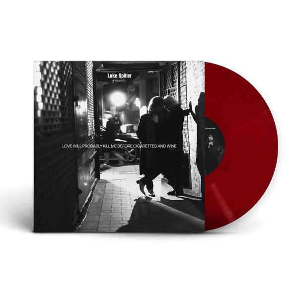 Luke Spiller - Love Will Probably Kill Me Before Cigarettes And Wine W ...